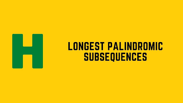 HackerRank Longest Palindromic Subsequence Problem Solution